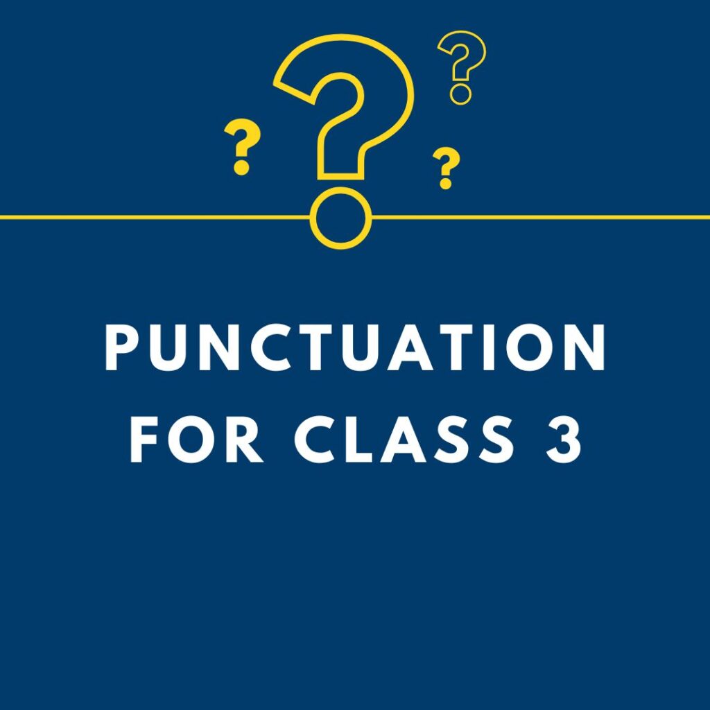 Punctuation for Class 3 - Definition, Exercise and Worksheet Punctuation for Class 3 - Definition, Exercise and Worksheet